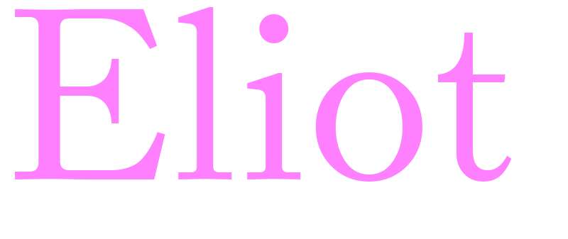Eliot - Name for Girls - Meaning, Popularity and Origin