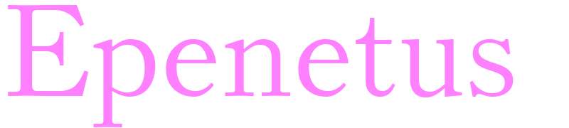 Epenetus - Name for Girls - Meaning, Popularity and Origin
