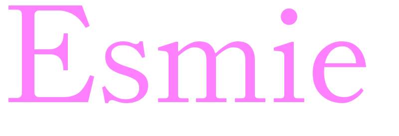 Esmie - Name for Girls - Meaning, Popularity and Origin