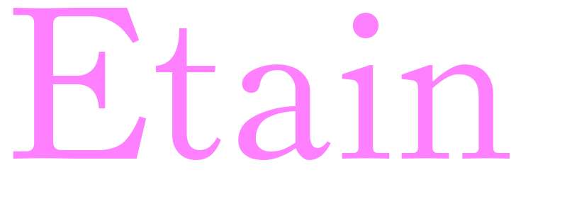 Etain - Name for Girls - Meaning, Popularity and Origin