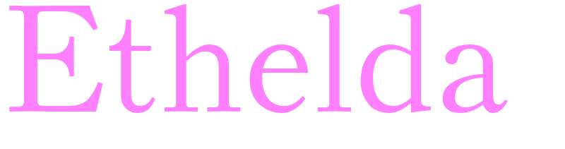 Ethelda - Name for Girls - Meaning, Popularity and Origin