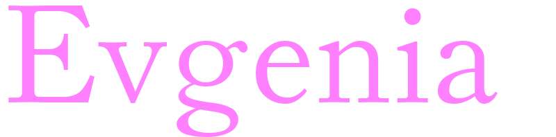 Evgenia - Name for Girls - Meaning, Popularity and Origin