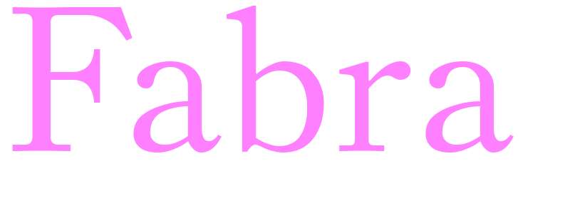 Fabra - Name for Girls - Meaning, Popularity and Origin