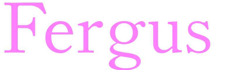 Fergus - Name for Girls - Meaning, Popularity and Origin