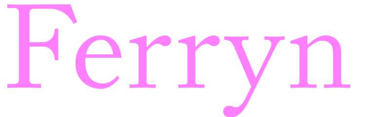 Ferryn - Name for Girls - Meaning, Popularity and Origin