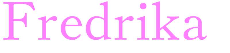 Fredrika - Name for Girls - Meaning, Popularity and Origin