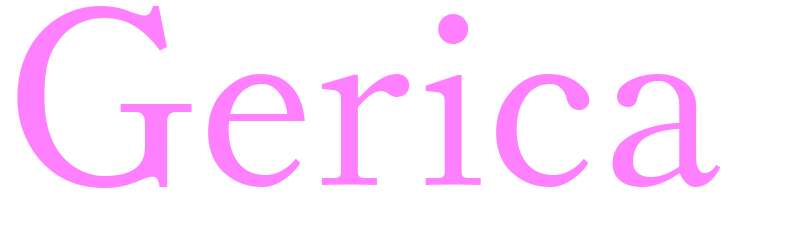 Gerica - Name for Girls - Meaning, Popularity and Origin