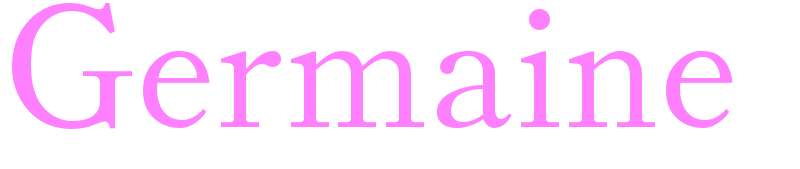 Germaine - Name for Girls - Meaning, Popularity and Origin