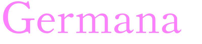 Germana - Name for Girls - Meaning, Popularity and Origin