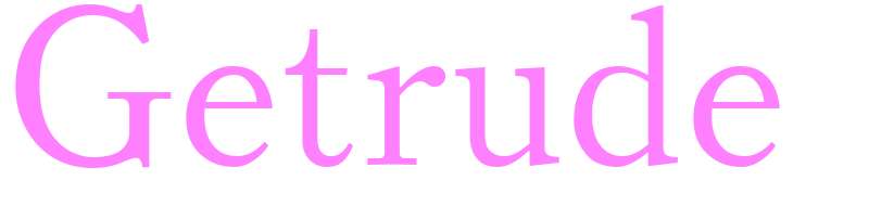 Getrude - Name for Girls - Meaning, Popularity and Origin