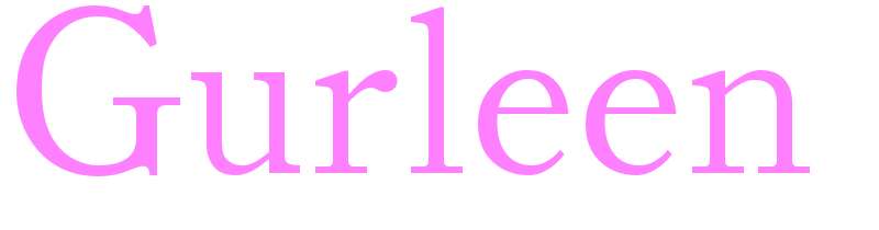 Gurleen - Name for Girls - Meaning, Popularity and Origin