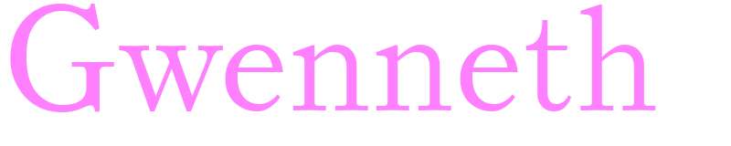 Gwenneth - Name for Girls - Meaning, Popularity and Origin