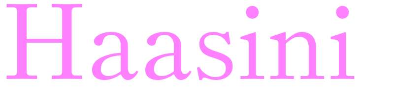 Haasini - Name for Girls - Meaning, Popularity and Origin