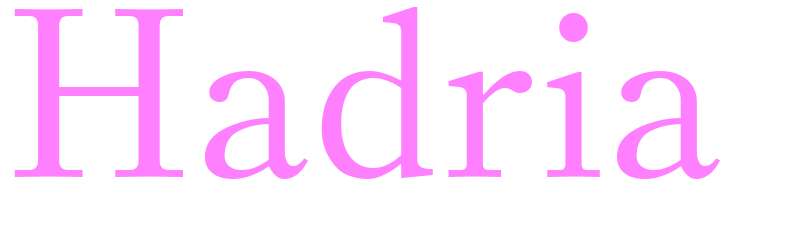 Hadria - Name for Girls - Meaning, Popularity and Origin