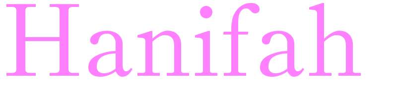 Hanifah - Name for Girls - Meaning, Popularity and Origin