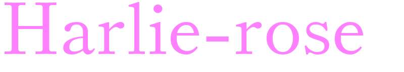 Harlie-rose - Name for Girls - Meaning, Popularity and Origin