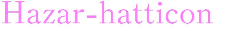 Hazar-hatticon | Name for Girls | UK Baby Names
