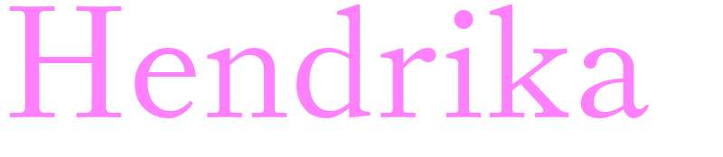 Hendrika - Name for Girls - Meaning, Popularity and Origin