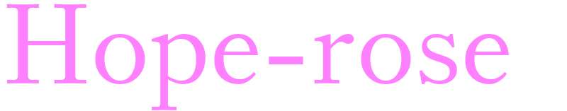 Hope-rose - Name for Girls - Meaning, Popularity and Origin