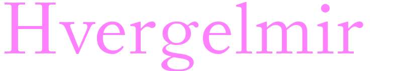 Hvergelmir - Name for Girls - Meaning, Popularity and Origin