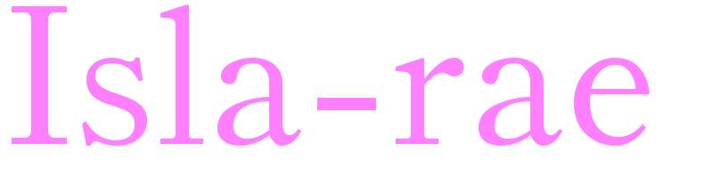 Isla-rae - Name for Girls - Meaning, Popularity and Origin