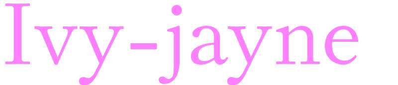 Ivy-jayne - Name for Girls - Meaning, Popularity and Origin