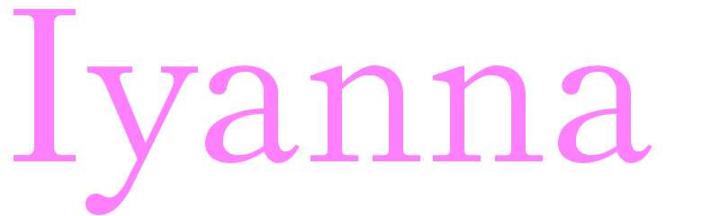 Iyanna - Name for Girls - Meaning, Popularity and Origin