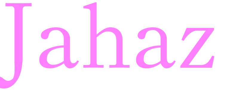Jahaz - Name for Girls - Meaning, Popularity and Origin
