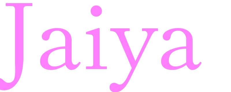 Jaiya - Name for Girls - Meaning, Popularity and Origin