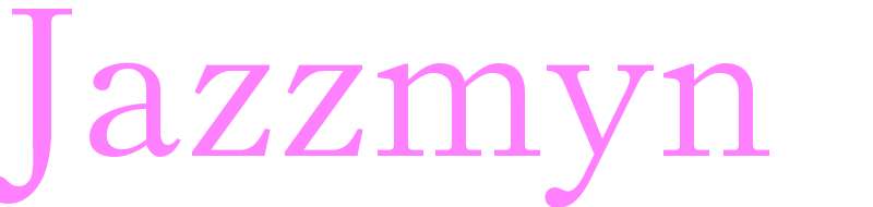 Jazzmyn - Name for Girls - Meaning, Popularity and Origin
