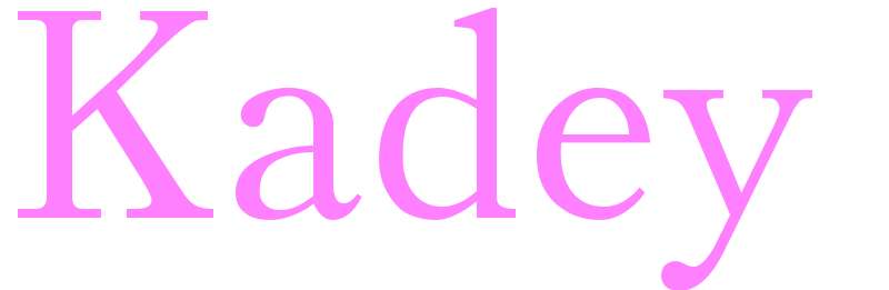 Kadey - Name for Girls - Meaning, Popularity and Origin