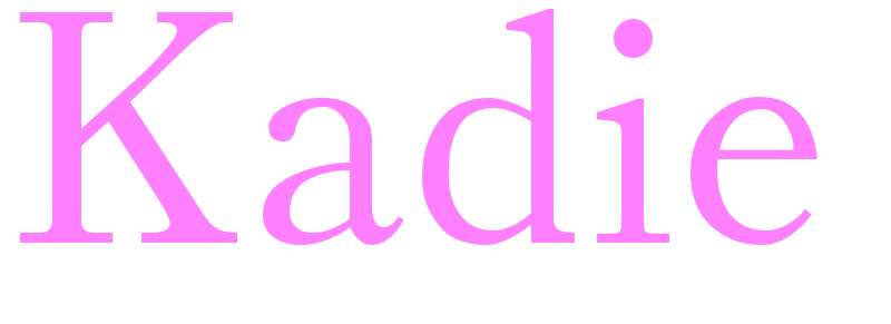 Kadie - Name for Girls - Meaning, Popularity and Origin