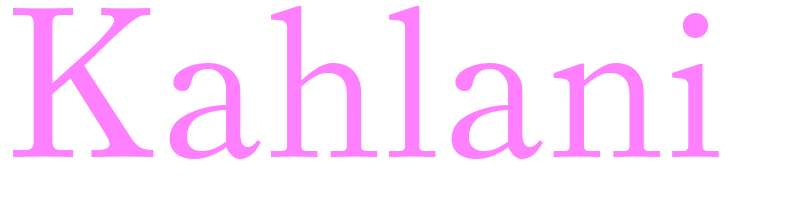 Kahlani - Name for Girls - Meaning, Popularity and Origin