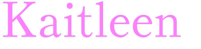 Kaitleen - Name for Girls - Meaning, Popularity and Origin