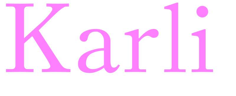 Karli - Name for Girls - Meaning, Popularity and Origin