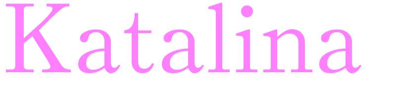 Katalina - Name for Girls - Meaning, Popularity and Origin
