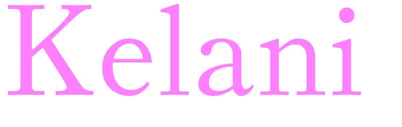 Kelani - Name for Girls - Meaning, Popularity and Origin