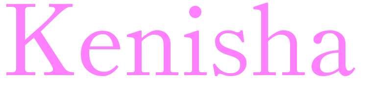 Kenisha - Name for Girls - Meaning, Popularity and Origin