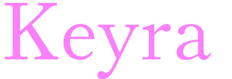 Keyra - Name for Girls - Meaning, Popularity and Origin