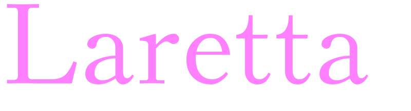 Laretta - Name for Girls - Meaning, Popularity and Origin
