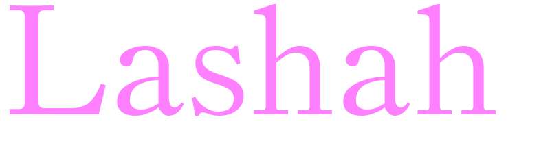 Lashah - Name for Girls - Meaning, Popularity and Origin
