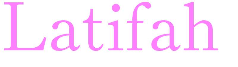 Latifah - Name for Girls - Meaning, Popularity and Origin