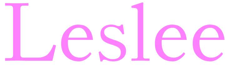 Leslee - Name for Girls - Meaning, Popularity and Origin