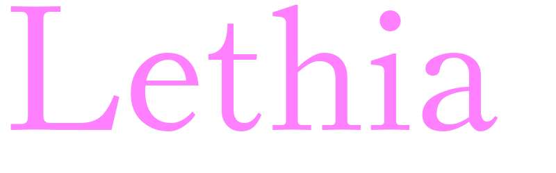 Lethia - Name for Girls - Meaning, Popularity and Origin