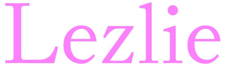 Lezlie - Name for Girls - Meaning, Popularity and Origin