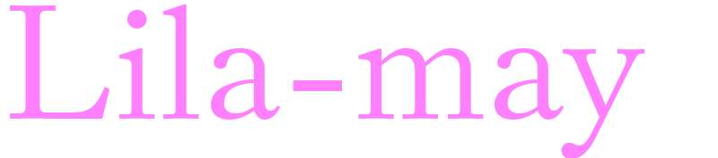 Lila-may - Name for Girls - Meaning, Popularity and Origin