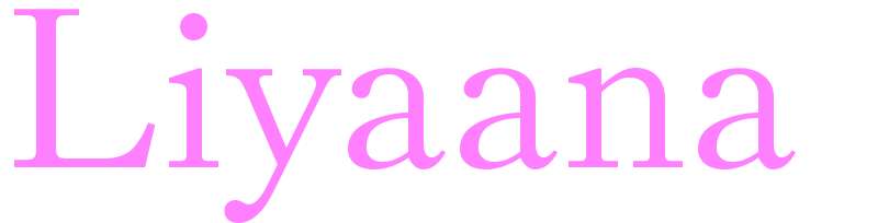 Liyaana - Name for Girls - Meaning, Popularity and Origin