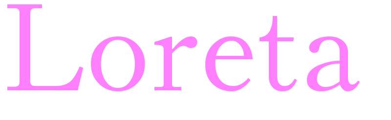 Loreta - Name for Girls - Meaning, Popularity and Origin