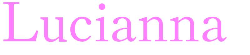 Lucianna - Name for Girls - Meaning, Popularity and Origin