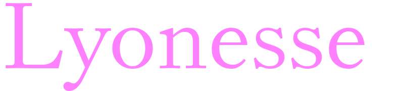 Lyonesse - Name for Girls - Meaning, Popularity and Origin